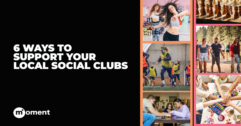 6 Ways To Support Your Local Social Clubs — Moment App